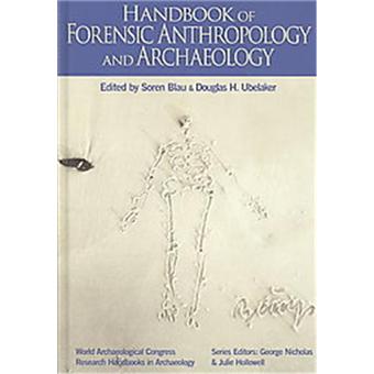 Handbook of Forensic Anthropology and Archaeology, World Archaeological Congress Research ...